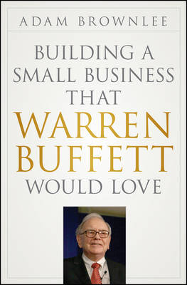 Building a Small Business that Warren Buffett Would Love by Adam ...