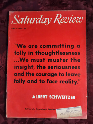 Saturday Review May 18 1957 ALBERT SCHWEITZER's DECLARATION Joseph Wood ...