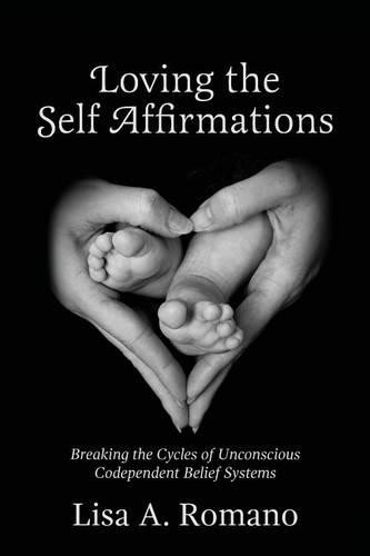 Lisa A Romano Loving The Self Affirmations (Paperback) 9781479349999 ...