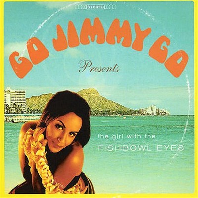 GO JIMMY GO GIRL WITH THE FISHBOWL EYES NEW CD 664813410328| eBay