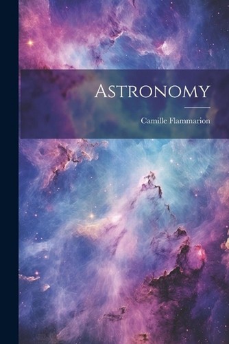 Astronomy by Camille Flammarion Paperback Book | eBay