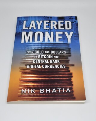 Layered Money : From Gold and Dollars to Bitcoin and Central Bank ...
