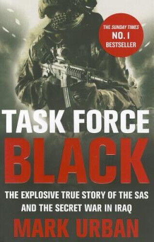 Task Force Black: The Explosive True Story of the SAS and the Secret ...