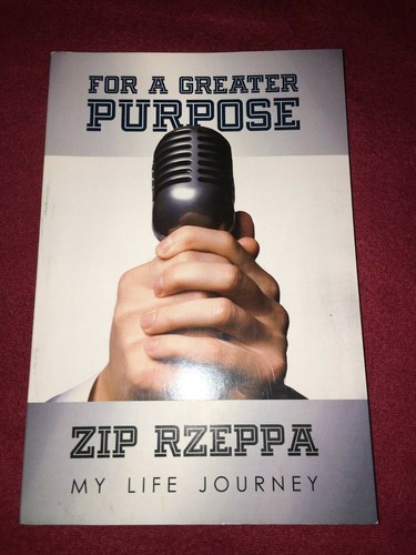 For a Greater Purpose: My Life Journey by Zip Rzeppa Signed copy ...