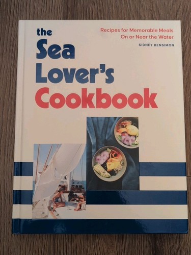 Sea Lover's Cookbook : Recipes for Memorable Meals on or near the Water ...
