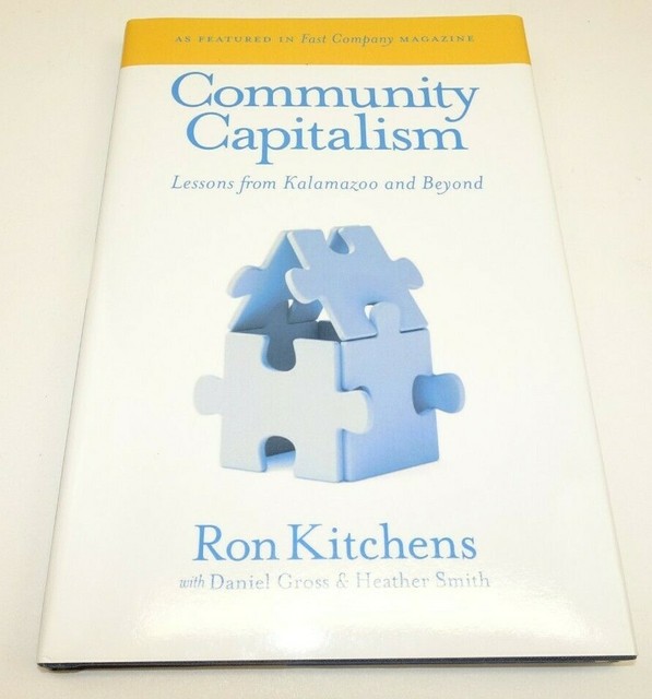 Community Capitalism : Lessons from Kalamazoo and Beyond by Ron ...