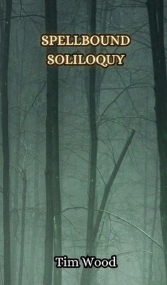 Spellbound Soliloquy by Tim Wood Hardcover Book | eBay