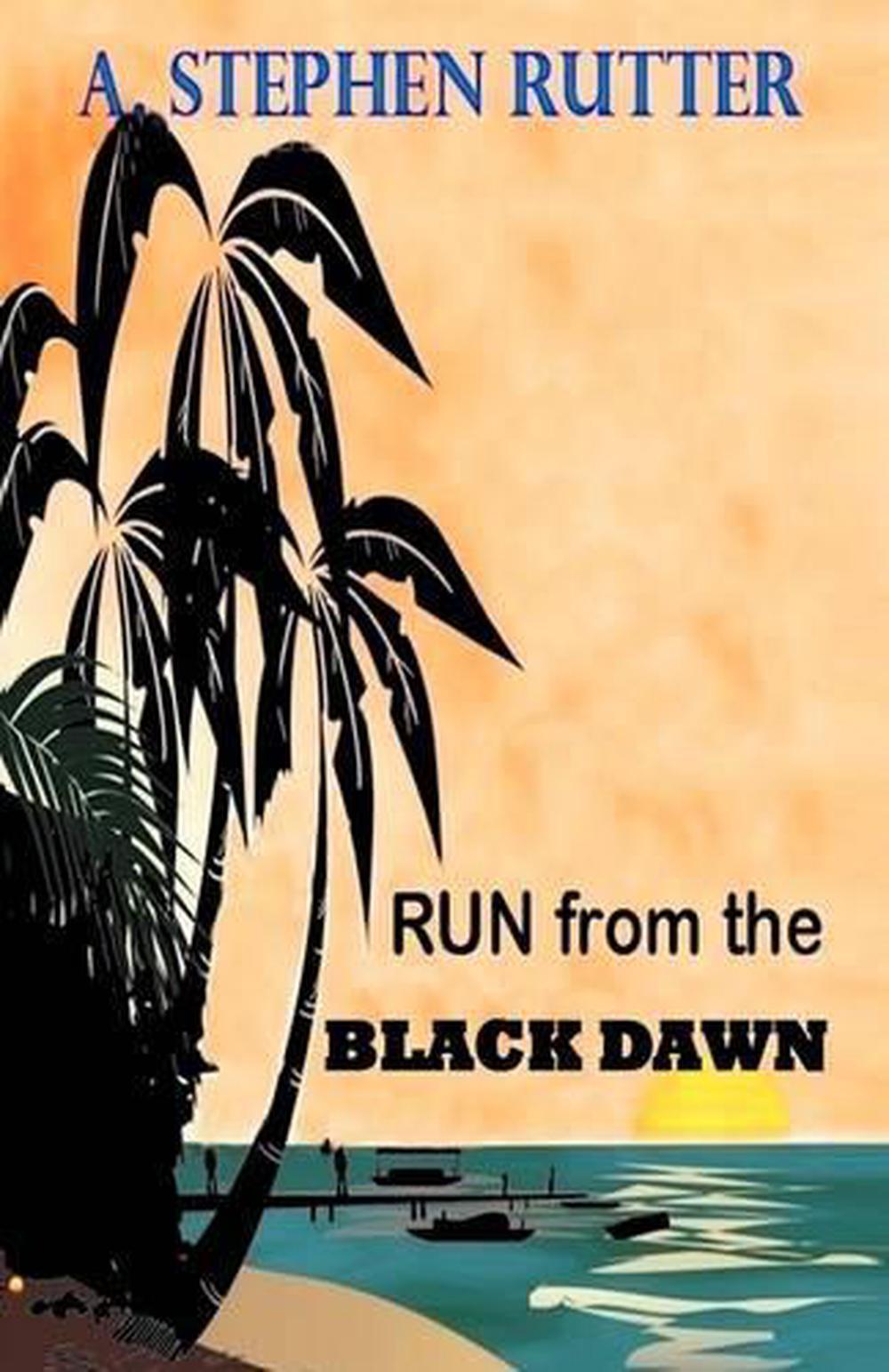 Run from the Black Dawn by A. Stephen Rutter (English) Paperback Book ...