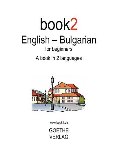 Book2 English - Bulgarian For Beginners: A Book In 2 Languages - GOOD ...