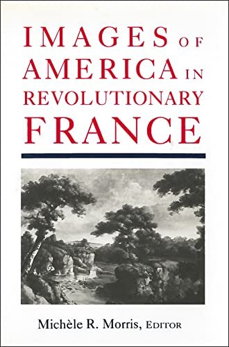 Images of America in Revolutionary France, Michele R. Morris | eBay