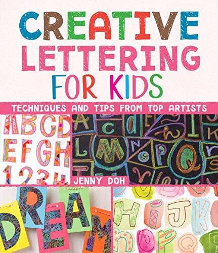Creative Lettering for Kids: Techniques and Tips from Top Artists ...