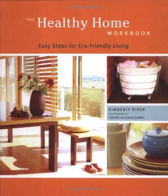 THE HEALTHY HOME WORKBOOK: EASY STEPS FOR ECO-FRIENDLY By Kimberly ...