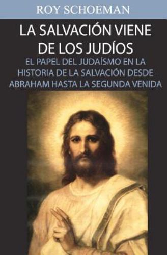 Salvacion Viene de Los Judios : El Papel Del Judaismo en la Historia de ...