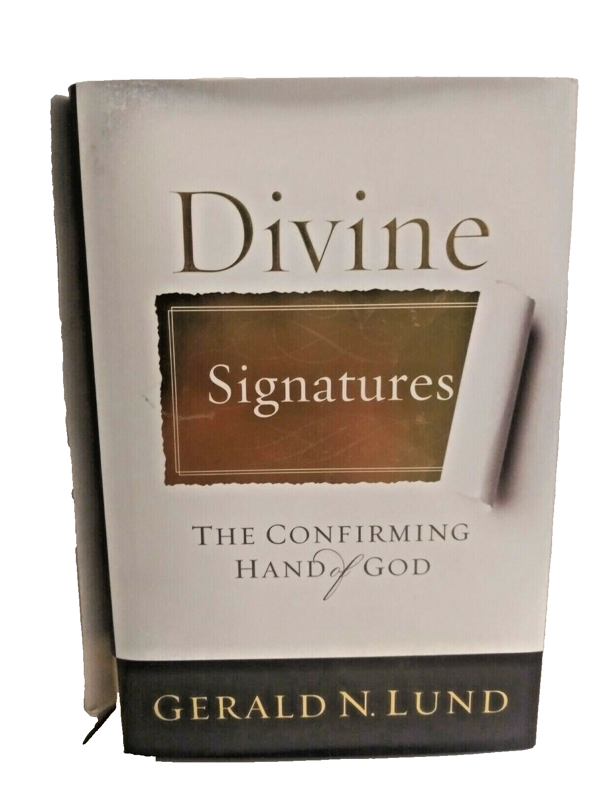 Divine Signatures : The Confirming Hand of God by Gerald N. Lund (LDS ...