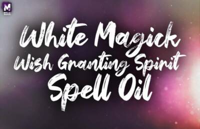 WISH MAGICK SPIRIT SPELL OIL! EMPOWER YOUR WISH MAGICK SPIRIT! BOOST ...