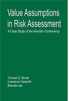 Value Assumptions in Risk Assessment : A Case Study of the Alachlor ...