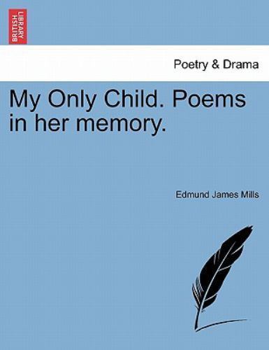 My Only Child. Poems in Her Memory., Paperback by Mills, Edmund James ...
