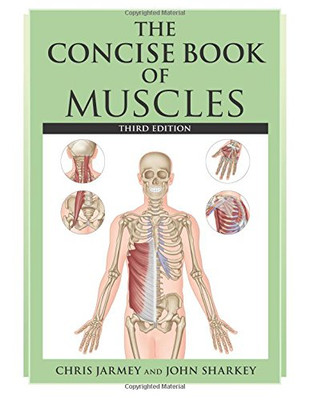 The Concise Book of Muscles by Chris Jarmey Book The Cheap Fast Free ...