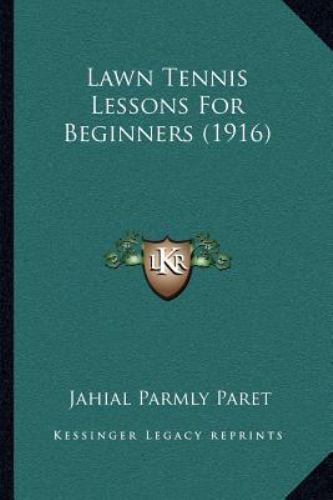 Lawn Tennis Lessons for Beginners by Jahial Parmly Paret (2010, Trade ...