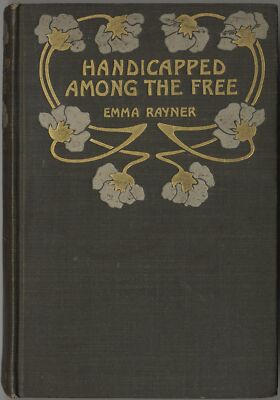 Emma RAYNER / Handicapped Among the Free 1st Edition 1903 | eBay