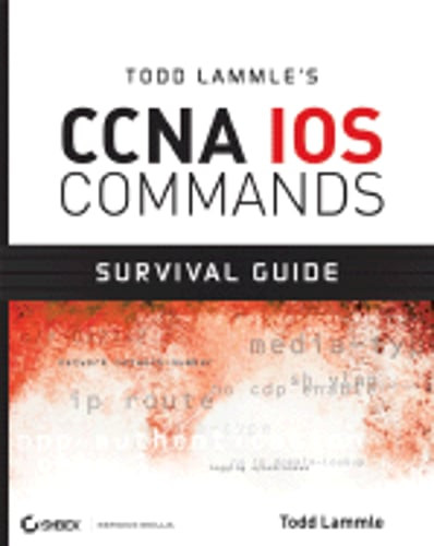 Todd Lammle's CCNA IOS Commands Survival Guide by Todd Lammle: New | eBay