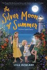 The Silver Moon of Summer by Howland, Leila 9780062318763 | eBay