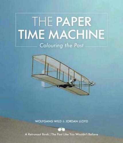 Paper Time Machine Colouring The Past by Wolfgang Wild Hardcover Book ...