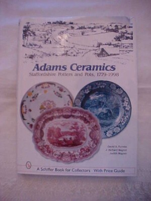 ADAMS CERAMICS STAFFORDSHIRE POTTERS AND POTS, 1779-1998 (1999) 1250 ...