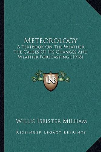 Meteorology : A Textbook on the Weather, the Causes of Its Changes and ...
