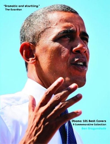 Obama: 101 Best Covers: A New Illustrated Biography Of The Election Of ...