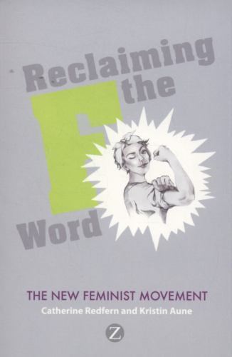 Reclaiming the F Word : Feminism Today by Catherine Redfern and Doctor ...