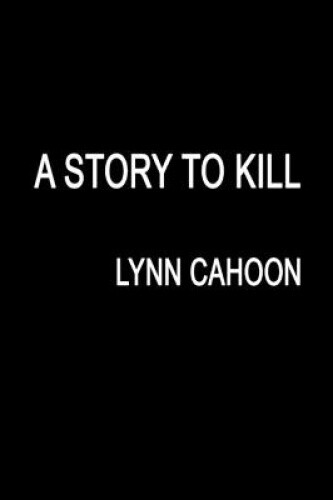 A Story to Kill (Cat Latimer Mystery A) by Cahoon, Lynn 9781496704351 ...