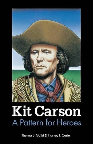 KIT CARSON: A PATTERN FOR HEROES (BISON BOOK S) By Harvey L. Carter ...