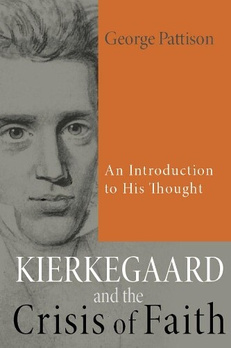 George Pattison Kierkegaard and the Crisis of Faith (Poche) | eBay