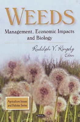 Weeds : Management, Economic Impacts and Biology by Rudolph V. Kingely ...