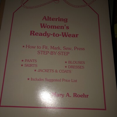 ALTERING WOMEN'S READY-TO-WEAR By Mary A. Roehr 9780961922900| eBay