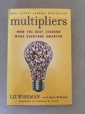 Multipliers, Revised and Updated: How the Best Leaders Make Everyone ...