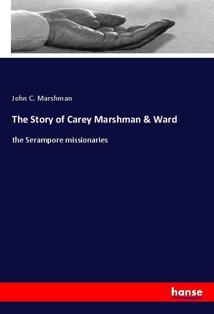 The Story of Carey Marshman & Ward von John C. Marshman (2020 ...