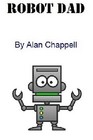 Robot Dad: Robot Dad by Chappell, Alan -Paperback | eBay Australia