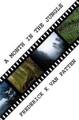 A Month in the Jungle: A Novel by Frederick K. Van Patten (English ...
