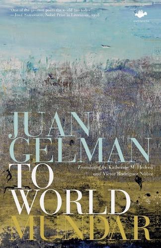 Juan Gelman Katherine M. Hedeen Víctor Rodrígue To World (Paperback ...
