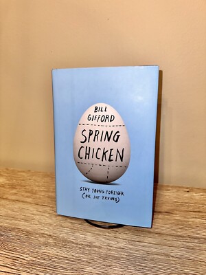 Spring Chicken: Stay Young Forever (or Die Trying) by Bill Gifford 2015 ...