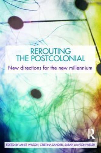 Rerouting the Postcolonial : New Directions for the New Millennium by ...