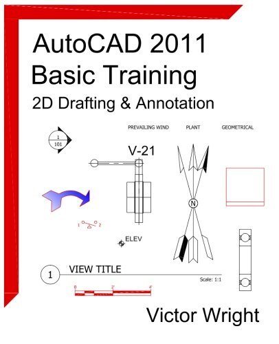 AUTOCAD 2011 BASIC TRAINING - 2D DRAFTING & ANNOTATION By Victor Wright ...