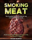 Smoking Meat: The Complete Smoker Cookbook with Irresistible Recipes ...
