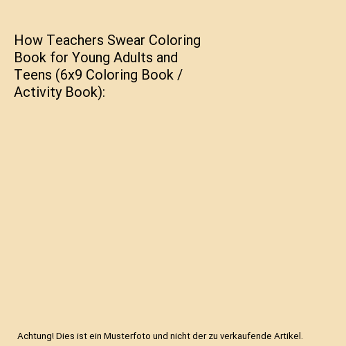 How Teachers Swear Coloring Book for Young Adults and Teens (6x9 ...