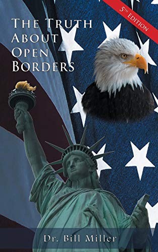 THE TRUTH ABOUT OPEN BORDERS By Bill Miller *Excellent Condition ...