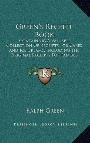 Green's Receipt Book : Containing A Valuable Collection of Receipts for ...