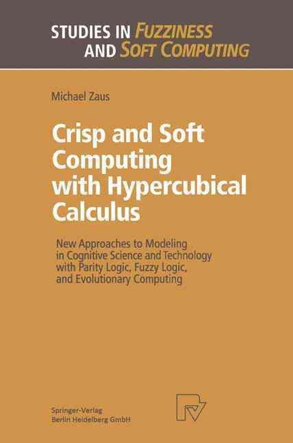 Crisp and Soft Computing with Hypercubical Calculus: New Approaches to Modeling in Cognitive ...