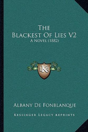 Blackest of Lies V2 : A Novel (1882) by Albany De Fonblanque (2010 ...